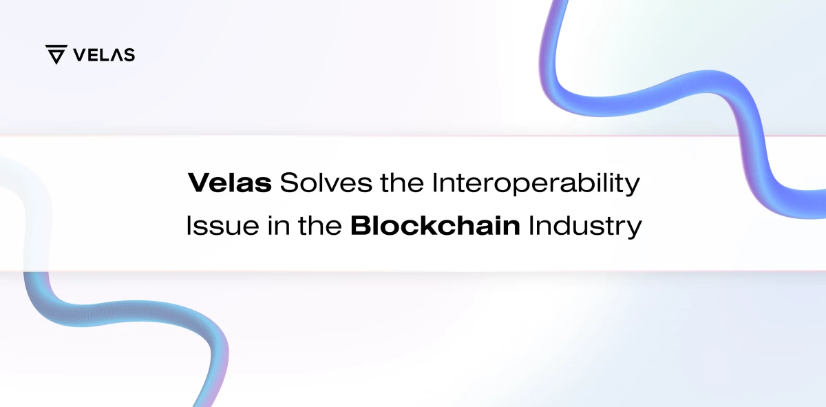 Velas Solves the Interoperability Issue in the Blockchain Industry